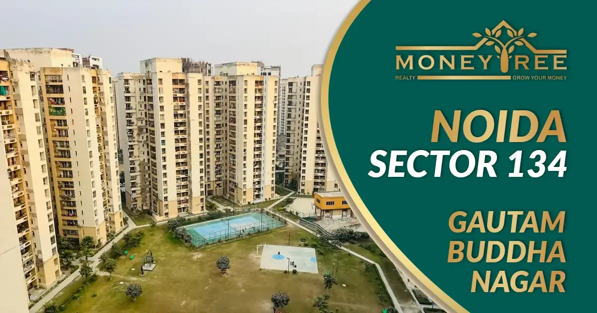 Sector 134 Noida: Map, Property Rates, Projects, Review, Info